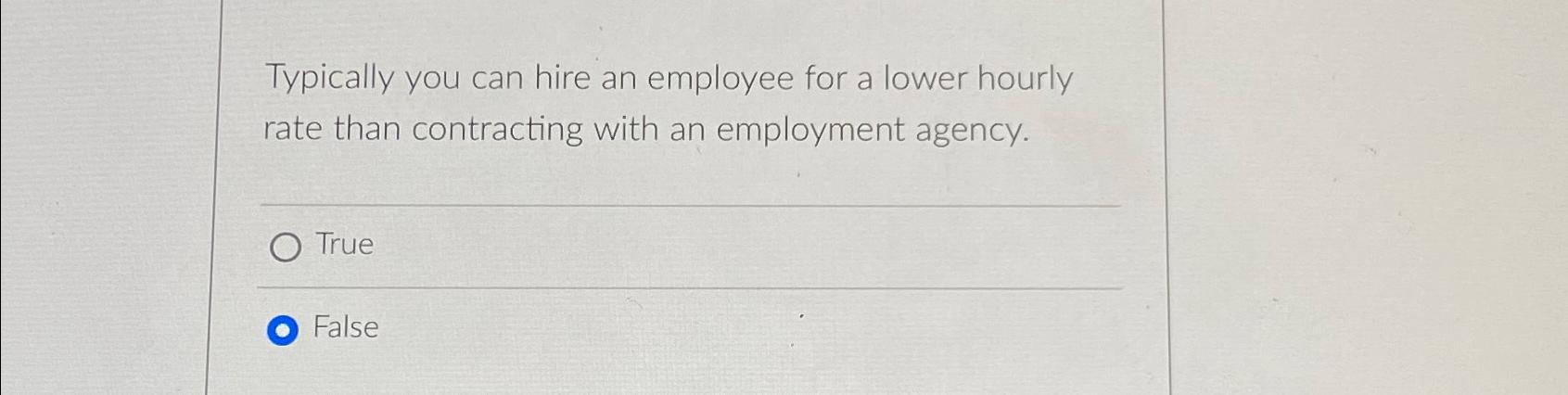 Solved Typically you can hire an employee for a lower hourly | Chegg.com