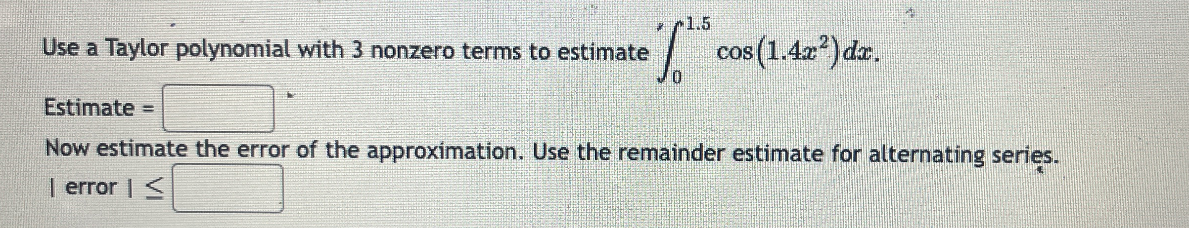 Solved Use a Taylor polynomial with 3 ﻿nonzero terms to | Chegg.com