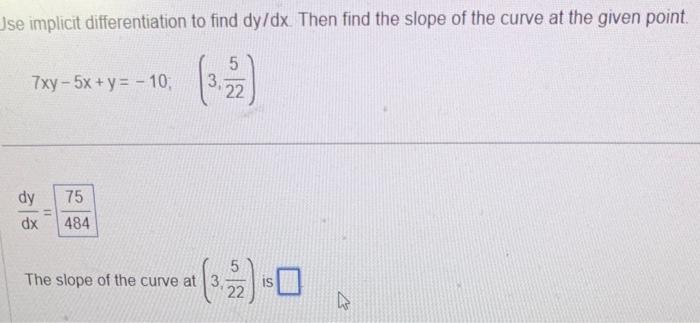 Solved Ise implicit differentiation to find dy/dx. Then find | Chegg.com
