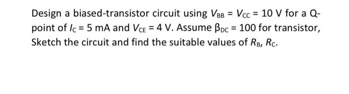 Solved Design a biased-transistor circuit using VBB=VCC=10 V | Chegg.com