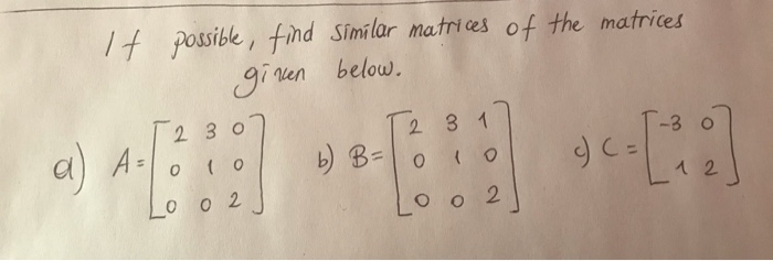Solved It possible, find similar matrices of the matrices | Chegg.com