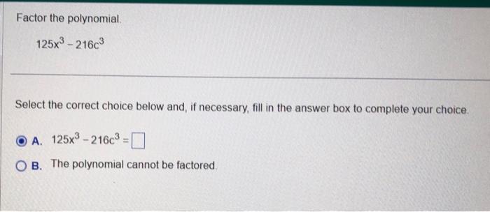 Solved Factor the polynomial. 125x3−216c3 Select the correct | Chegg.com