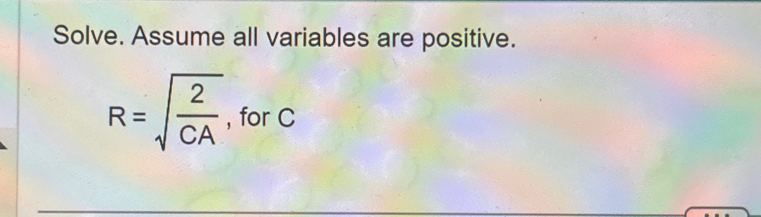 Solved Solve. Assume all variables are positive.R=2CA2, ﻿for | Chegg.com