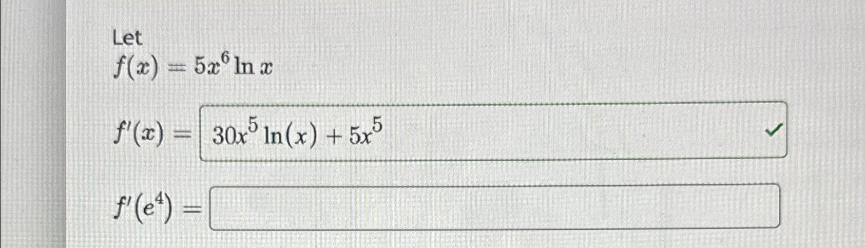 Solved Letf(x)=5x6lnxf'(x)=f'(e4)= | Chegg.com