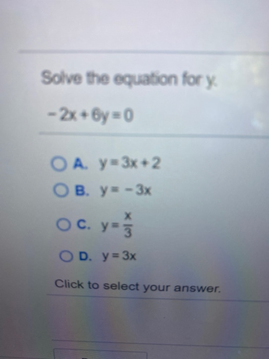 Solved Solve the equation for y - 2x+6y=0 O A. y=3x + 2 B. | Chegg.com