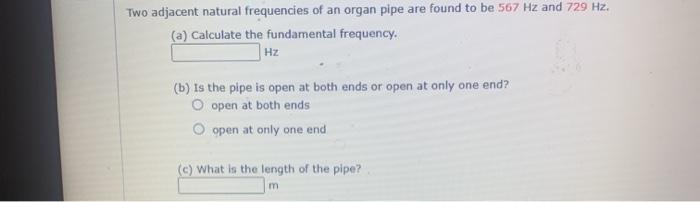 Solved Two adjacent natural frequencies of an organ pipe are | Chegg.com