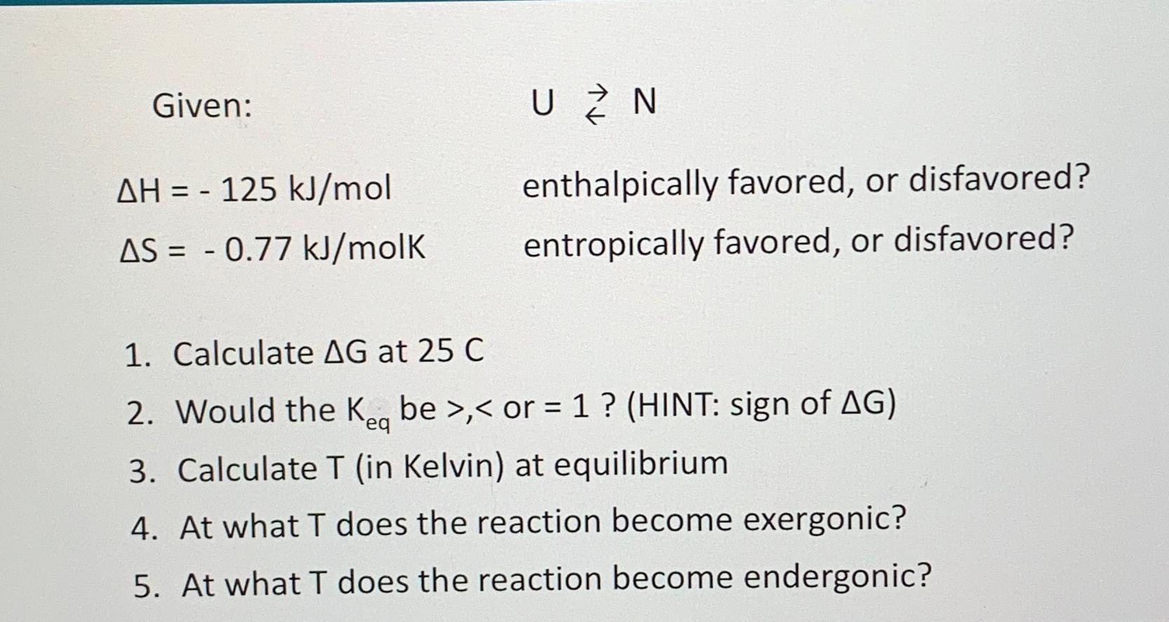 Given:\\nU⇄^(⇀)N\\n\\\\Delta H=-125k(J)/(m)ol | Chegg.com