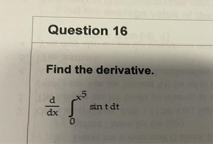 Solved Question 16 Find the derivative. d dx t5 sin tdt | Chegg.com