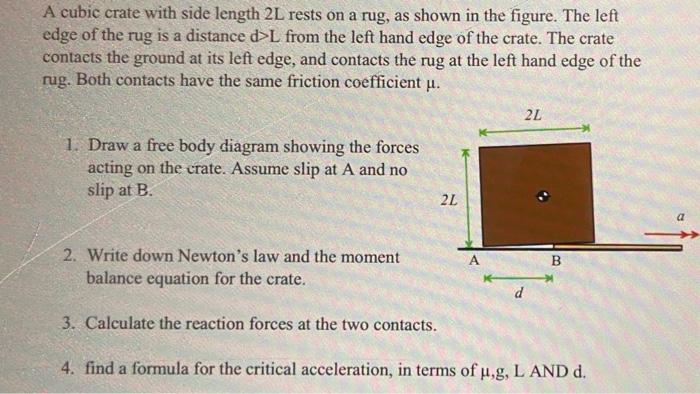 Solved A cubic crate with side length 2L rests on a rug, as | Chegg.com