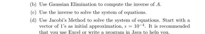 Solved (b) Use Gaussian Elimination to compute the inverse | Chegg.com