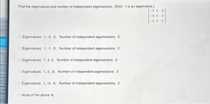 Solved titled Find the eigenvalues and number of independent | Chegg.com