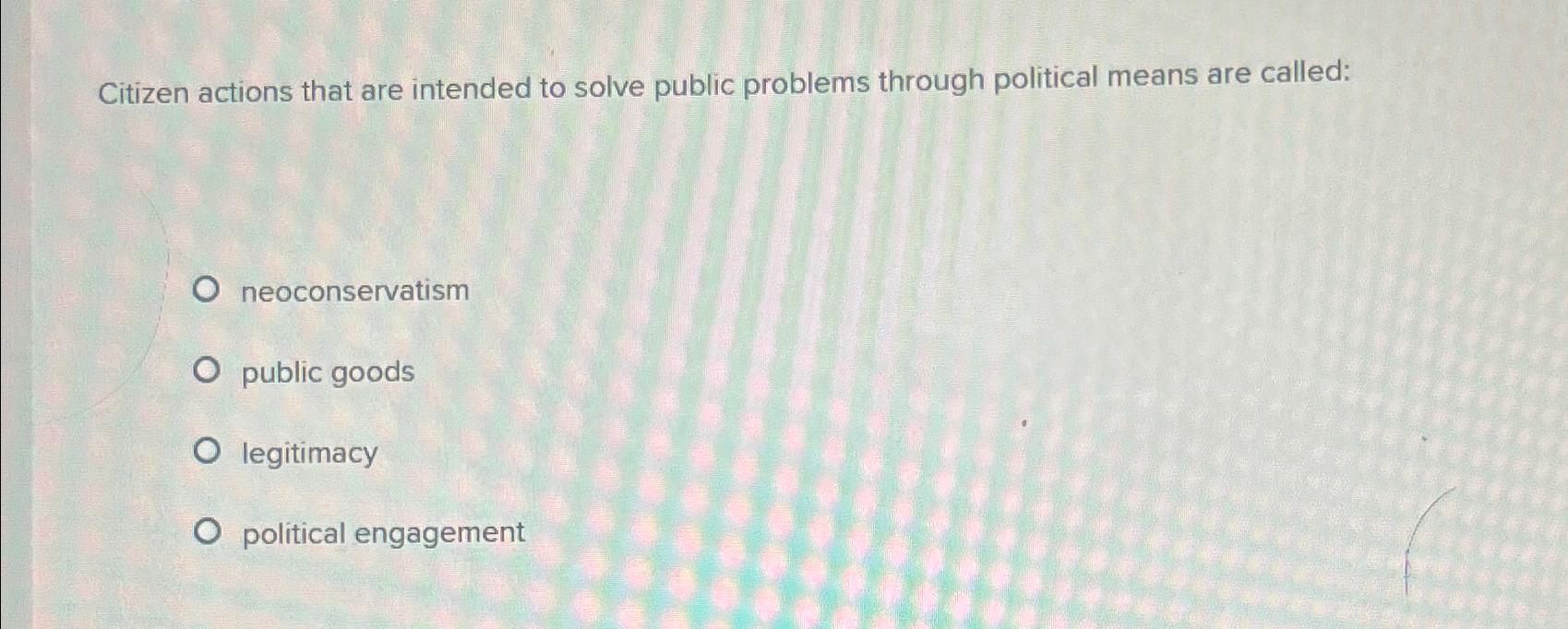 Solved Citizen actions that are intended to solve public | Chegg.com