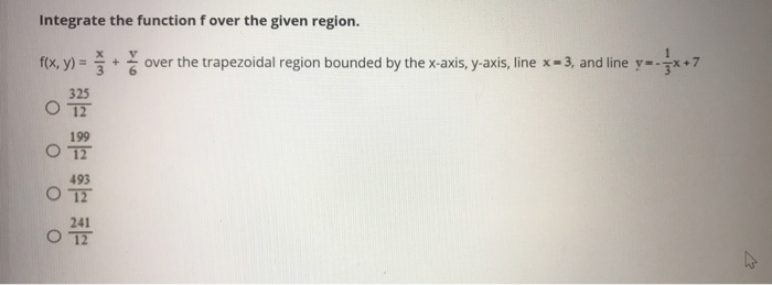 Solved Integrate the function f over the given region. f(x, | Chegg.com