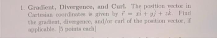 Solved 1. Gradient, Divergence, and Curl. The position | Chegg.com