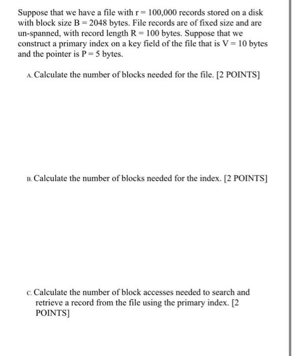 Solved Suppose that we have a file with r=100,000 records | Chegg.com