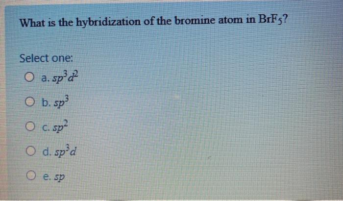 Solved What is the hybridization of the bromine atom in | Chegg.com