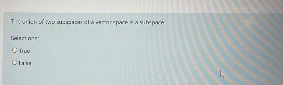 Solved The union of two subspaces of a vector space is a | Chegg.com