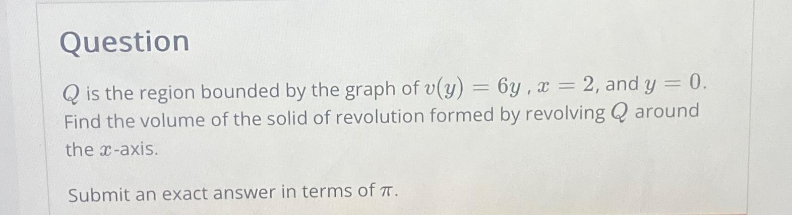 Solved QuestionQ ﻿is the region bounded by the graph of | Chegg.com