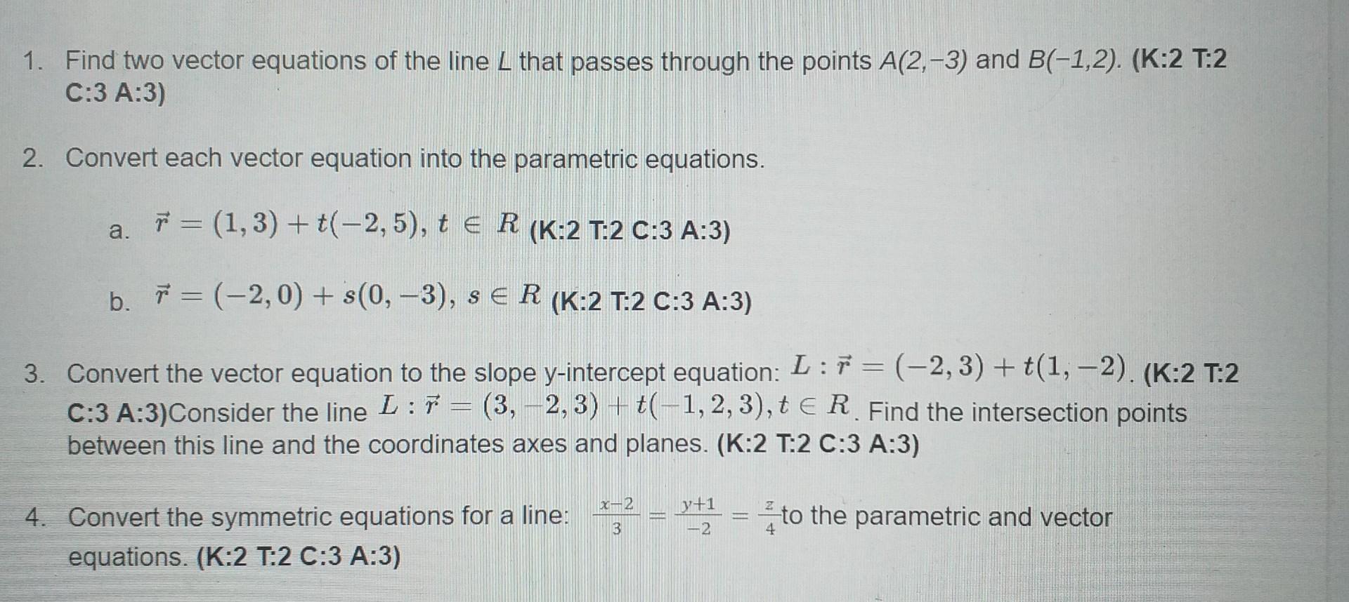 Solved 1. Find two vector equations of the line L that | Chegg.com