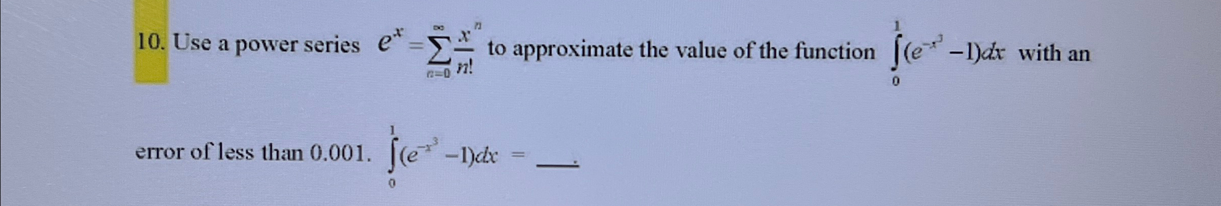 Solved Use a power series ex=∑n=0∞xnn! ﻿to approximate the | Chegg.com