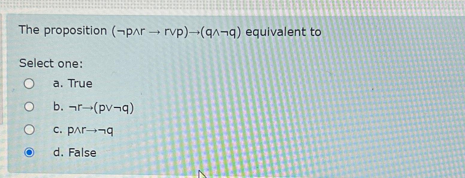 Solved The proposition (notp??r→rvvp)→(q??notq) ﻿equivalent | Chegg.com