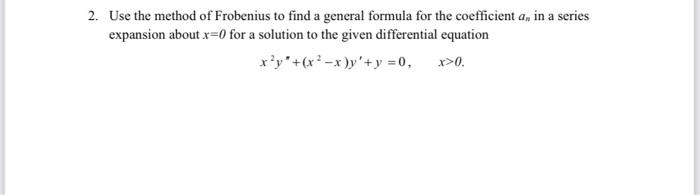 Solved 2. Use the method of Frobenius to find a general | Chegg.com