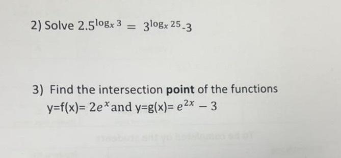 Solved 2) Solve 2.5logx3=3logx25−3 3) Find the intersection | Chegg.com