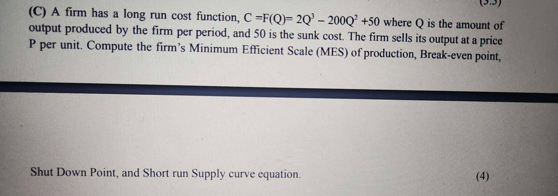 Solved (C) A firm has a long run cost function, | Chegg.com