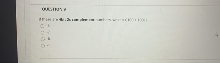 Solved QUESTION 9 If these are 4bit 2s complement numbers, | Chegg.com