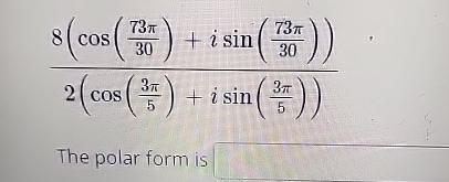 Solved 8(cos(73π30)+isin(73π30))2(cos(3π5)+isin(3π5))The | Chegg.com