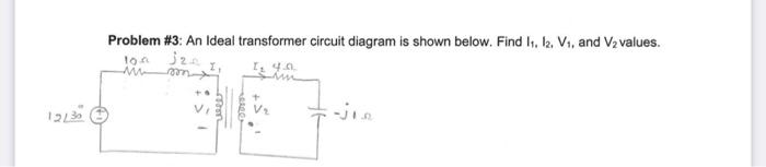 Solved Problem #3: An Ideal transformer circuit diagram is | Chegg.com