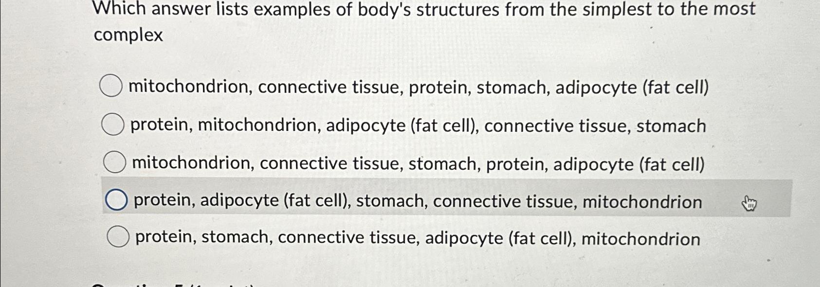 Solved Which answer lists examples of body's structures from | Chegg.com