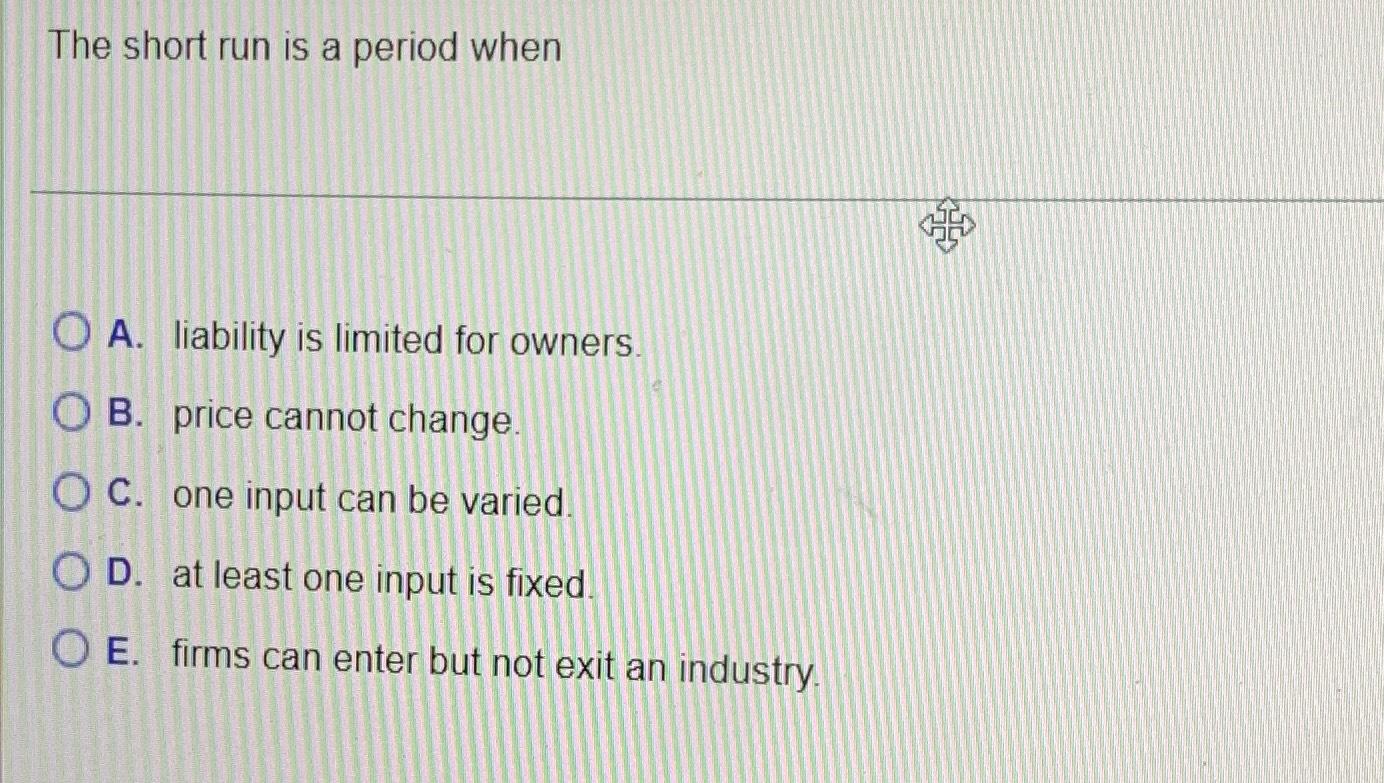 Solved The short run is a period whenA. ﻿liability is | Chegg.com
