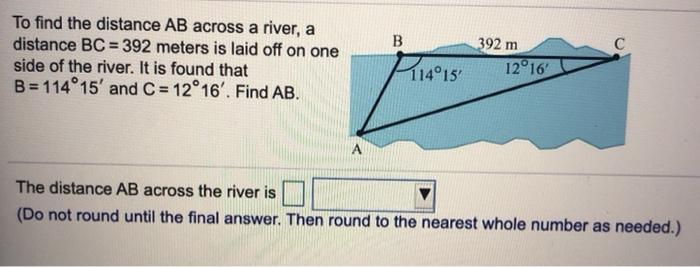 Solved B C To find the distance AB across a river, a | Chegg.com