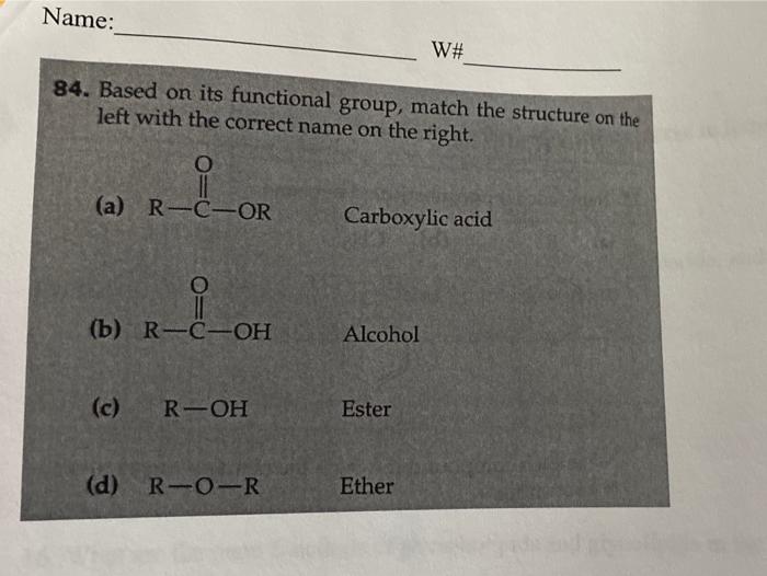 Solved Name: W# 84. Based on its functional group, match the | Chegg.com