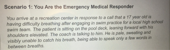Solved Scenario 1: You Are the Emergency Medical Responder | Chegg.com