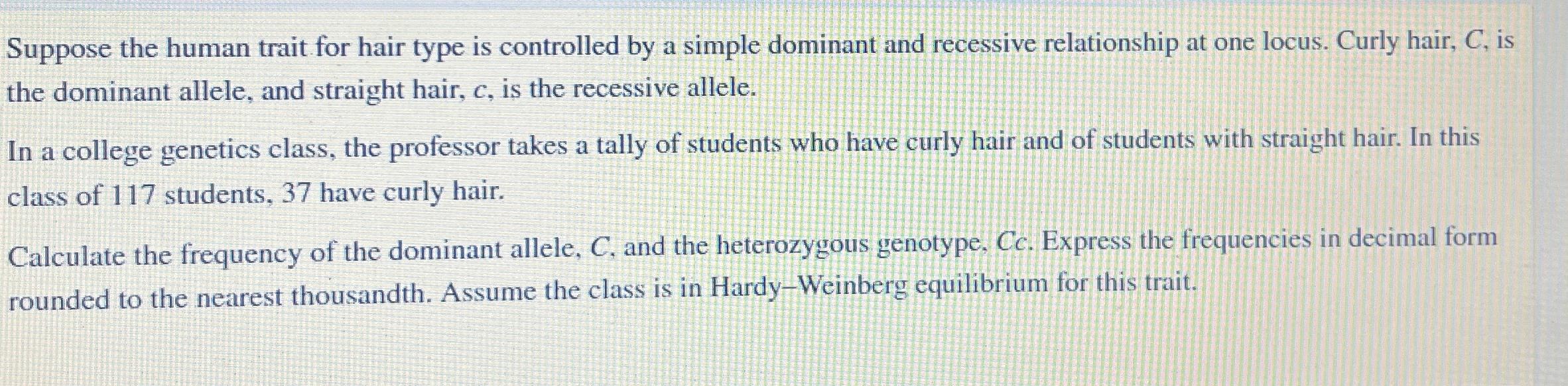 Solved Suppose the human trait for hair type is controlled | Chegg.com