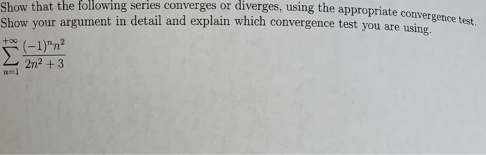 Solved Use convergence tests to determine whether the | Chegg.com