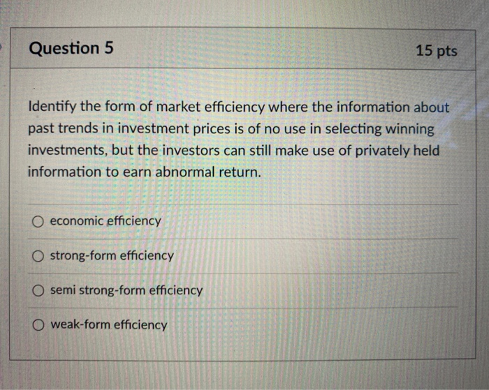 Solved Question 5 15 pts Identify the form of market | Chegg.com Solved Question 5 15 pts Identify the form of market | Chegg.com