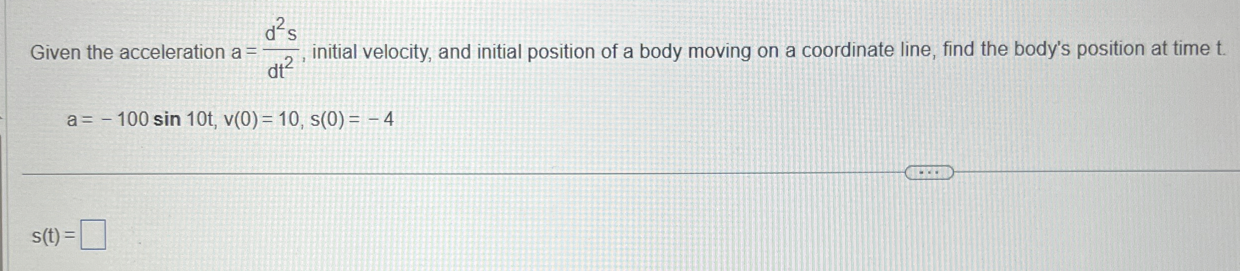 Solved Given the acceleration a=d2sdt2, ﻿initial velocity, | Chegg.com