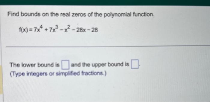 Solved Find bounds on the real zeros of the polynomial | Chegg.com