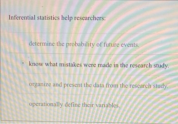 Solved Inferential statistics help researchers: determine | Chegg.com