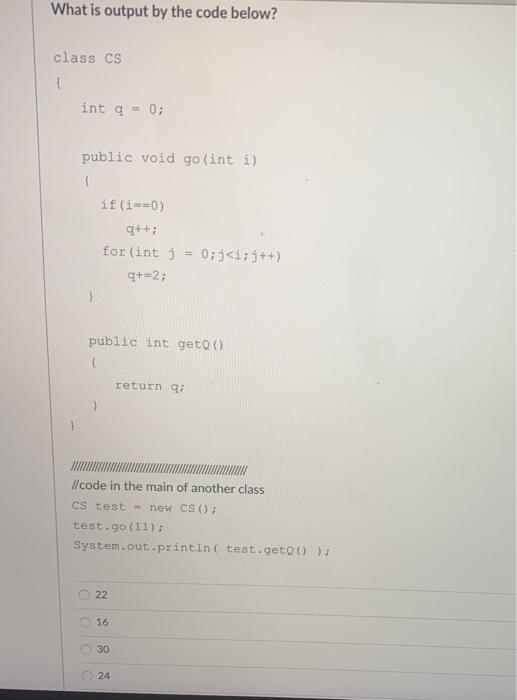 Solved What is output by the code below? class CS int q = 0; | Chegg.com