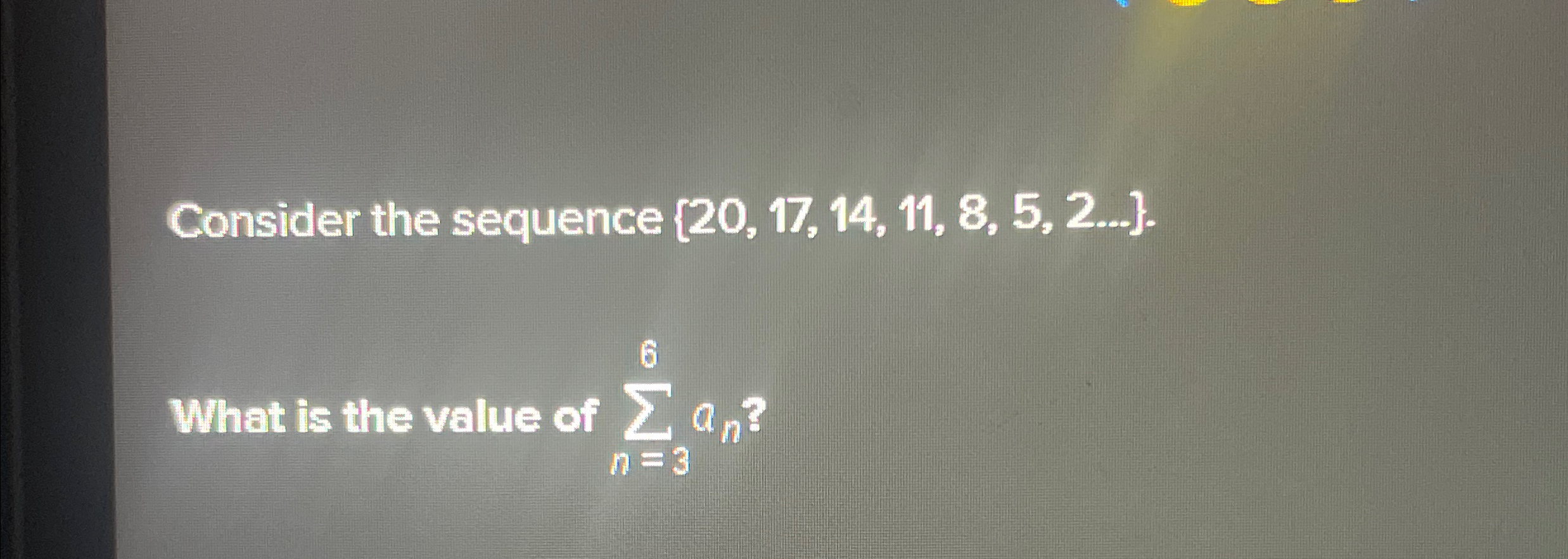 Solved Consider the sequence {20,17,14,11,8,5,2dots}.What is | Chegg.com