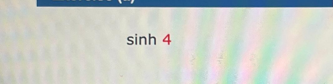 Solved sinh4 | Chegg.com