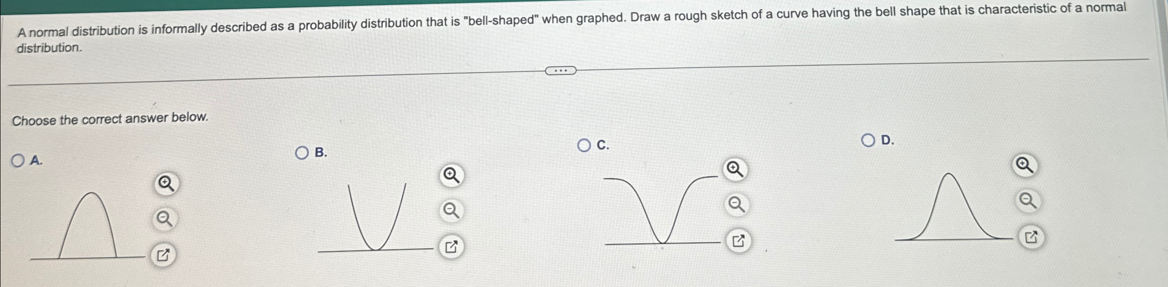 Solved A normal distribution is informally described as a | Chegg.com