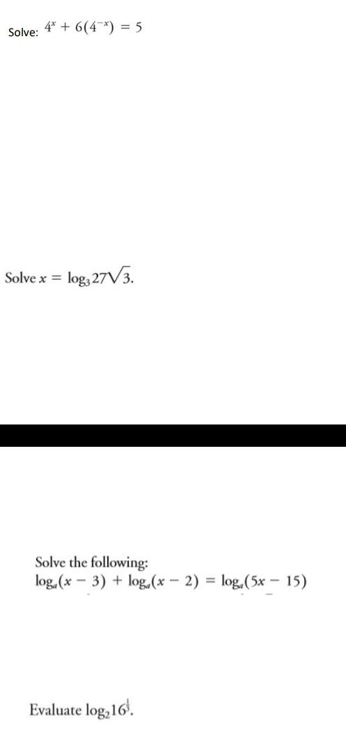 Solved Solve: 4* + 6(4 *) = 5 Solve x = log: 27V3. Solve the | Chegg.com