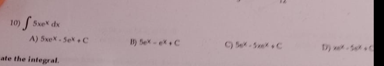 Solved ∫﻿﻿5xexdxA) 5xex-5ex+CB) 5ex=ex+CC) 5 ﻿ext-5nex | Chegg.com