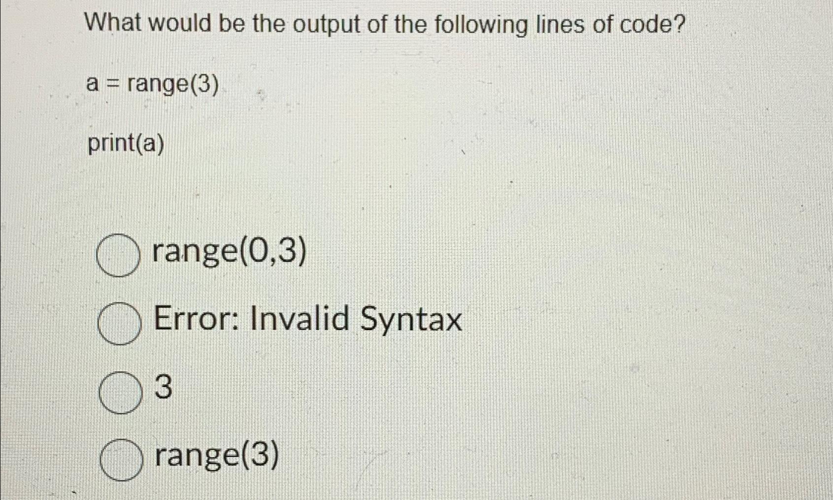 Solved What would be the output of the following lines of | Chegg.com