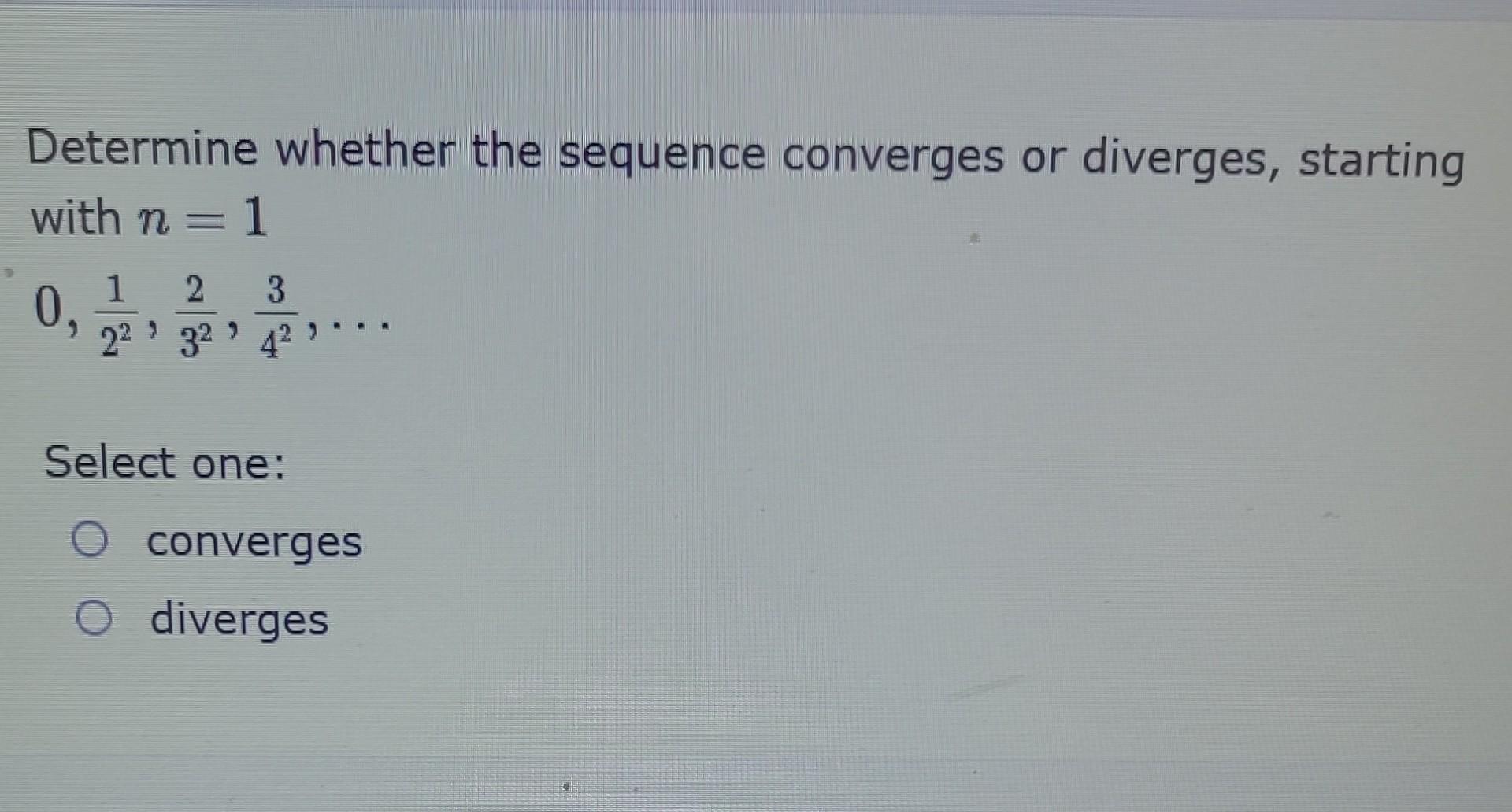 Solved Determine whether the sequence converges or diverges, | Chegg.com